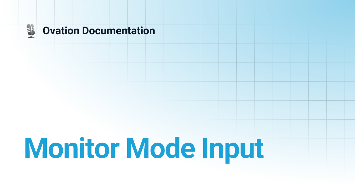 Monitor Mode Input | Ovation Documentation