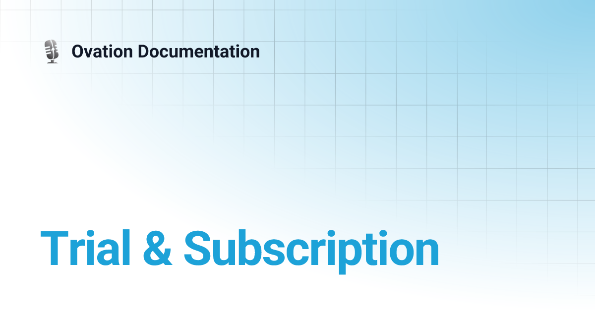 Trial & Subscription | Ovation Documentation