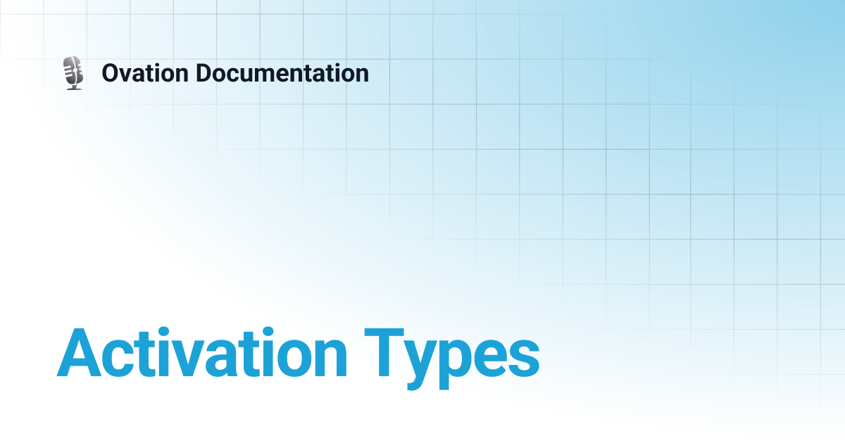 Activation Types | Ovation Documentation